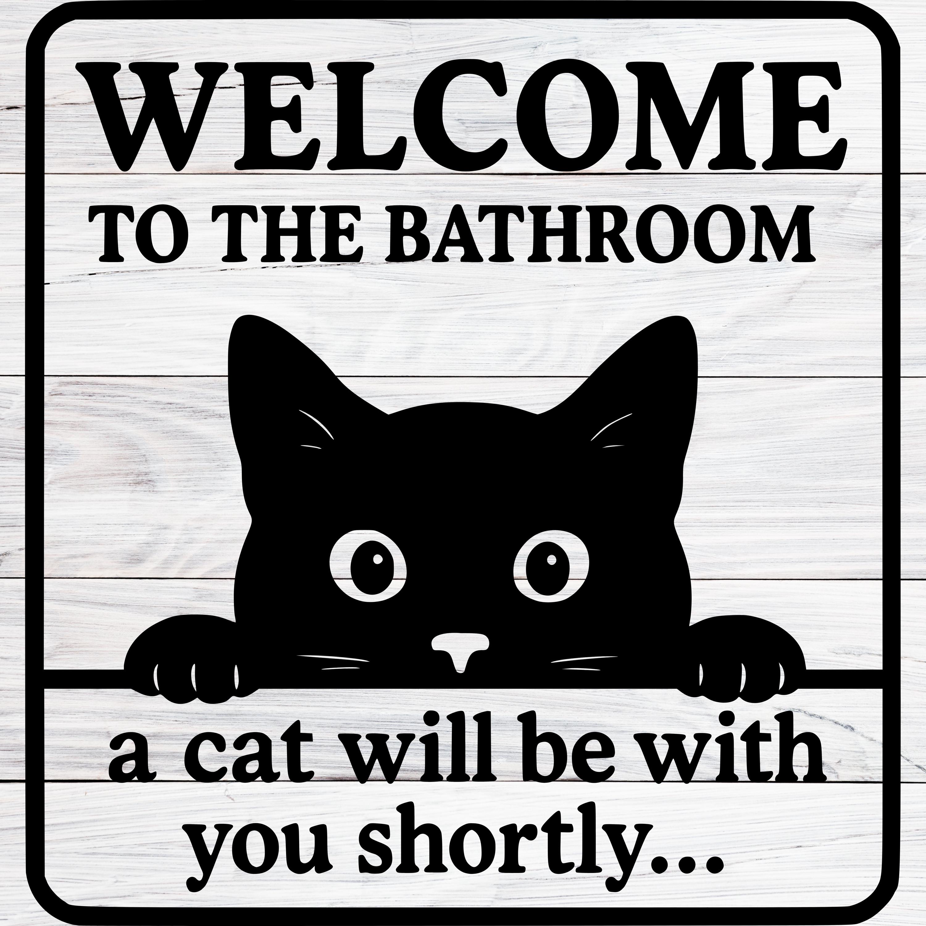 Welcome to the Bathroom A Cat Will Be With You Shortly Svg, Funny Cat ...