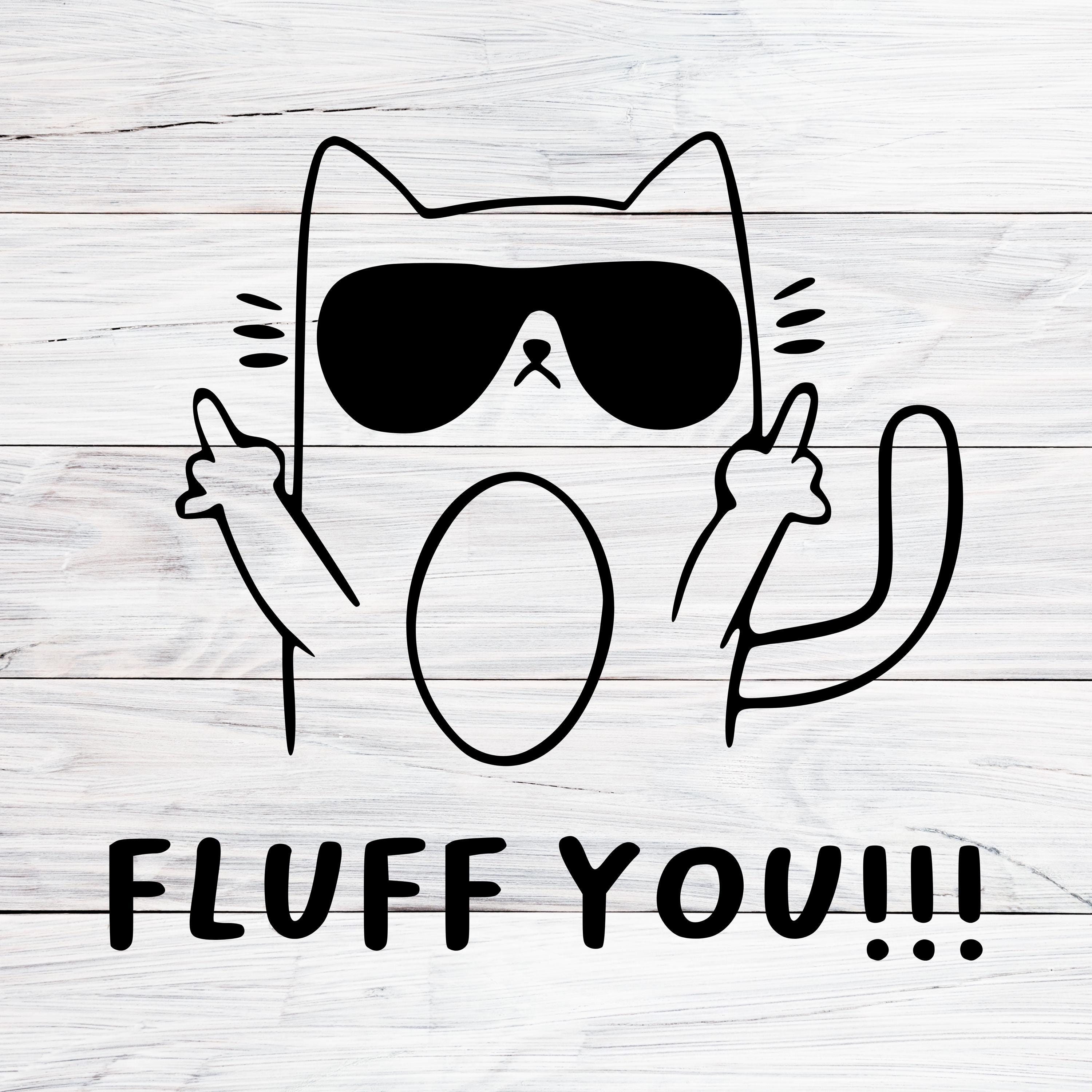 Funny Cat Svg, Fluff You Svg, Cat Svg, Cat Lover Svg, Cat T-shirt Svg ...