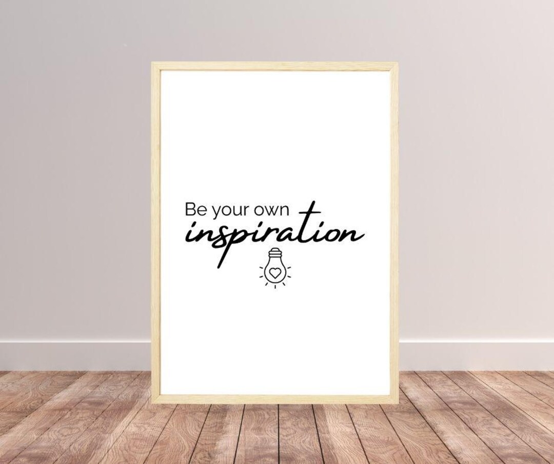 Be Your Own Inspiration Wall Art – Motivational Quote Printable Poster ...
