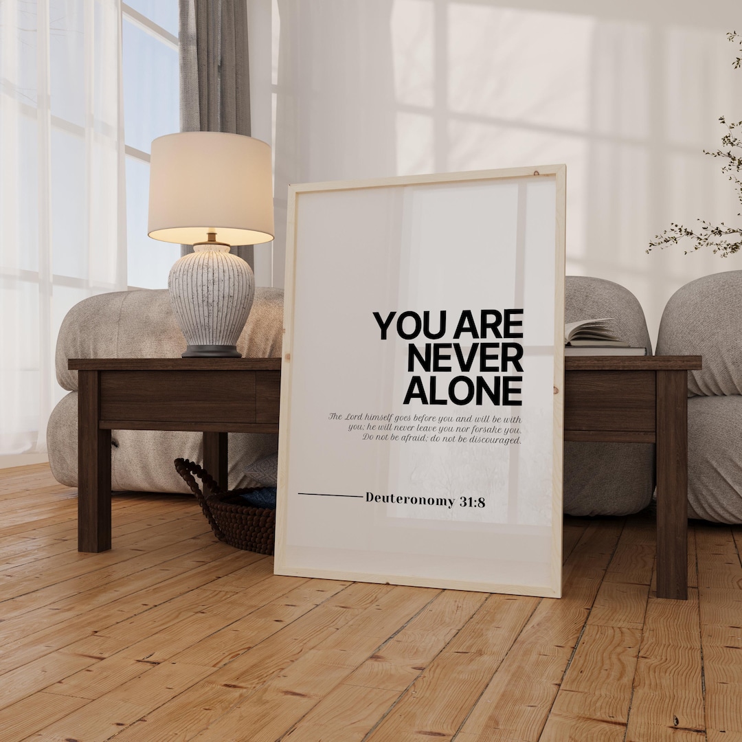 Deuteronomy 31:8 You Are Never Alone Bible Verse Poster, Christian Home ...