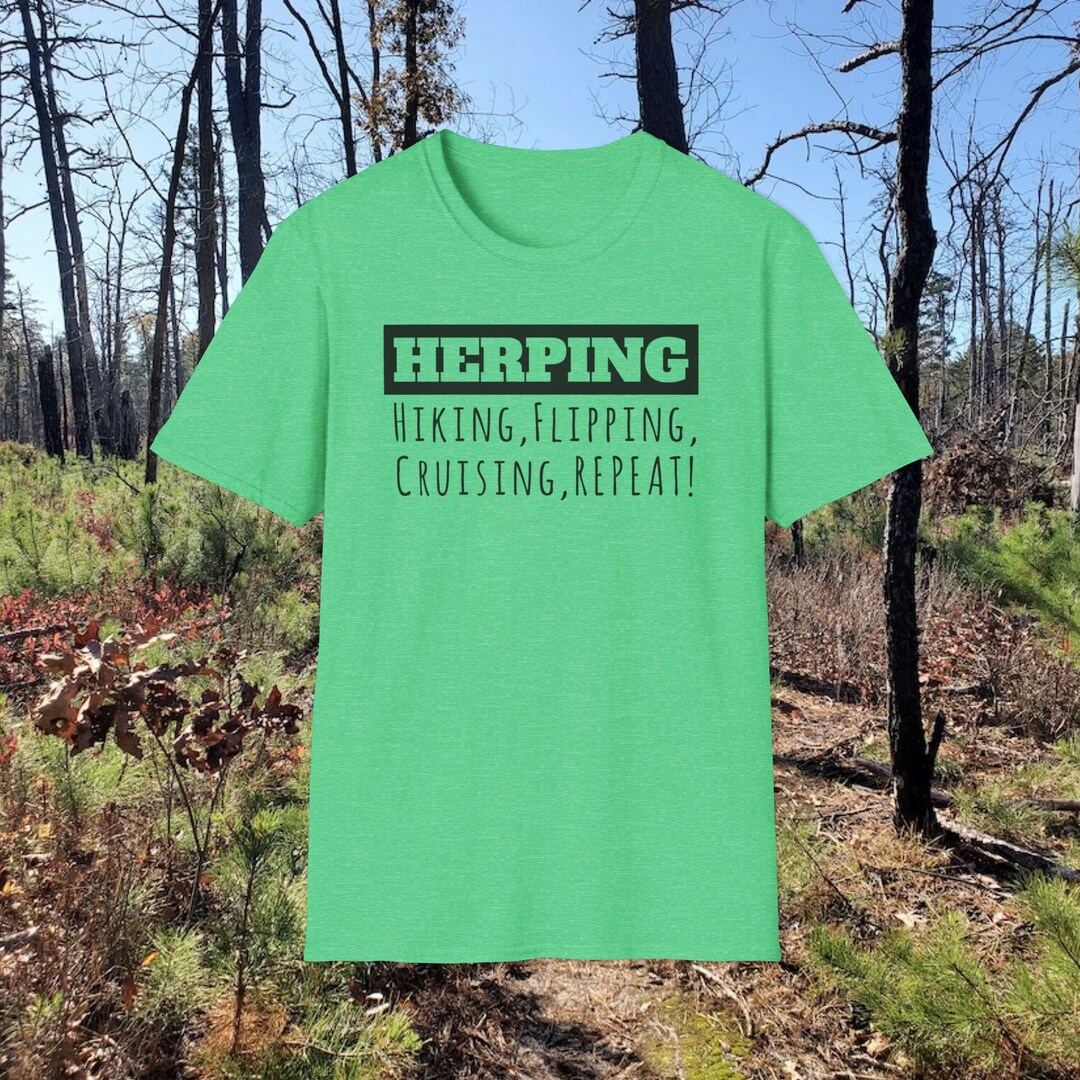 Herping Tshirt, Herper T Shirt, Flipping Hiking Cruising Tee ...