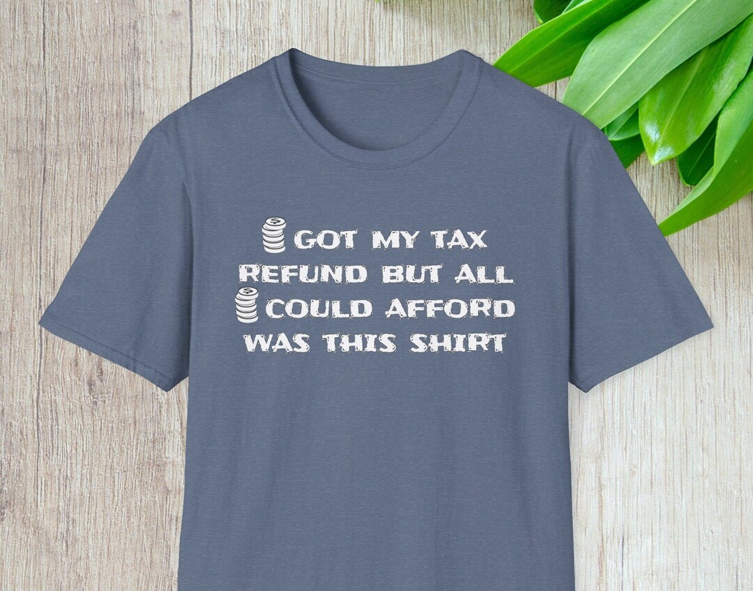 Funny Tax Refund Season Tshirt, Taxation is Theft T Shirt, Where's Rest ...