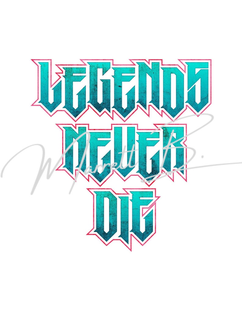 Legends Never Die Png, Legends Never Die Digital File, Legends Png ...
