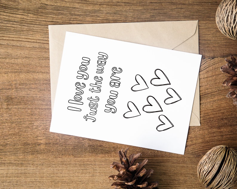 I Love You Just the Way You Are Card, Printable Colorable Card, Coloring Page for Kid, Valentine ...