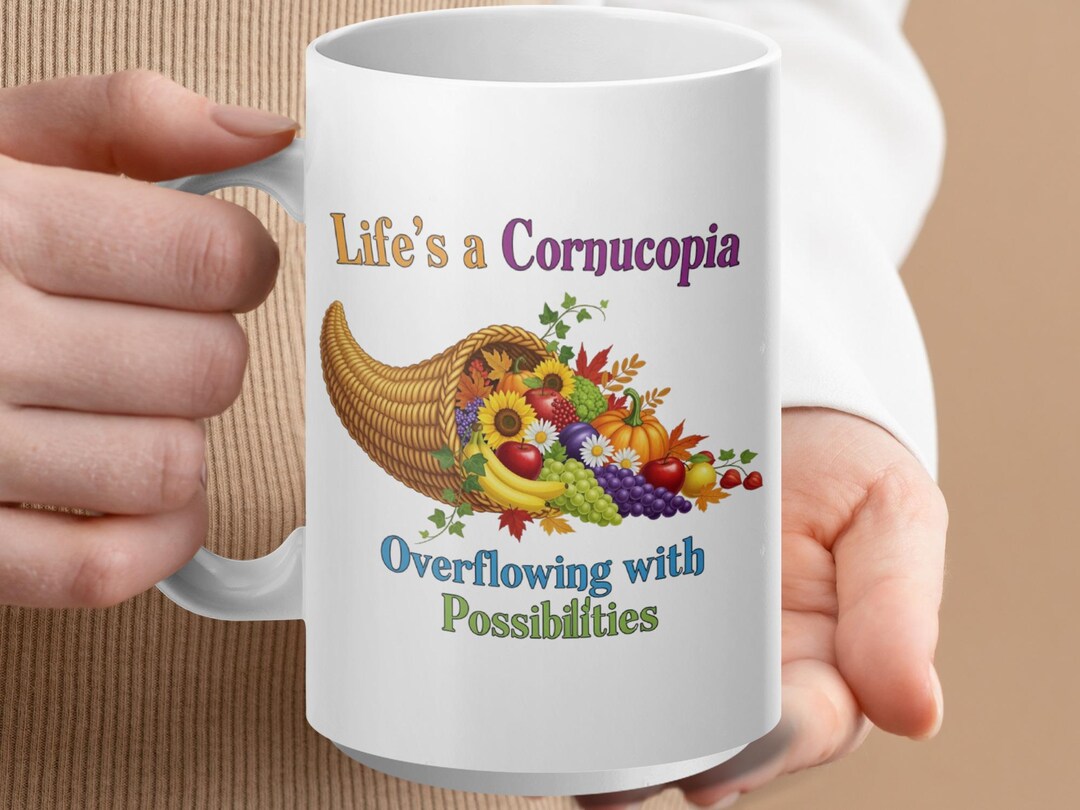 Life's a Cornucopia Overflowing With Possibilities, Harvest Fall Mug ...