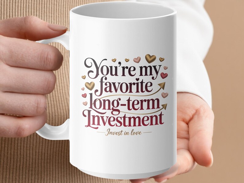 Funny Investment Mug – You’re My Favorite Long-term Investment ...