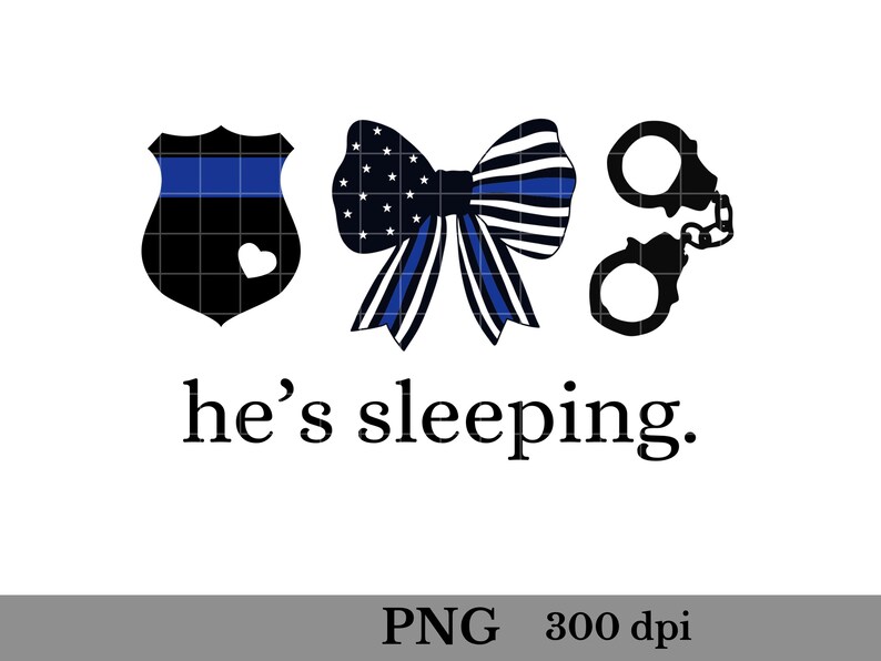 He’s Sleeping PNG, Police Wife, Cop Wifey, Law Enforcement Officer, LEO ...