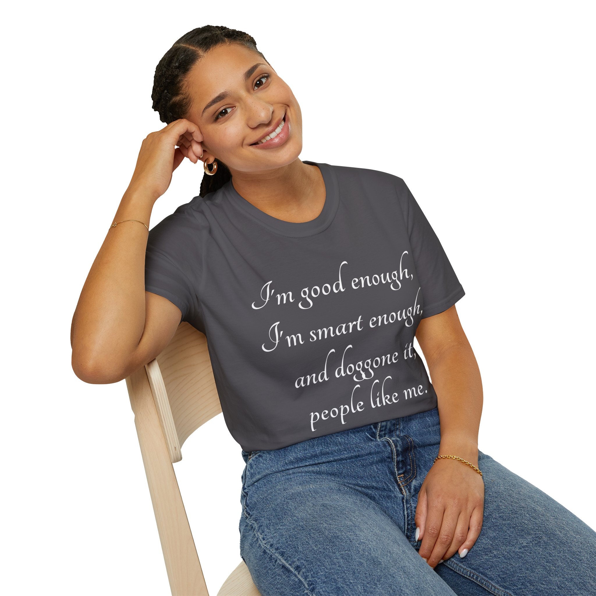 I'm Good Enough. I'm Smart Enough. and Doggone It, People Like Me ...