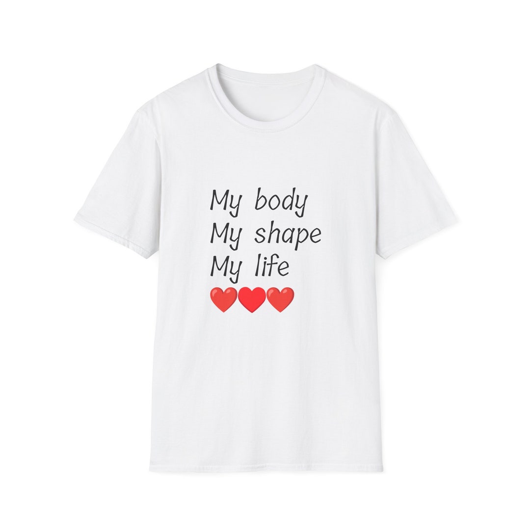 My Body, My Shape, My Life T-shirt - Etsy