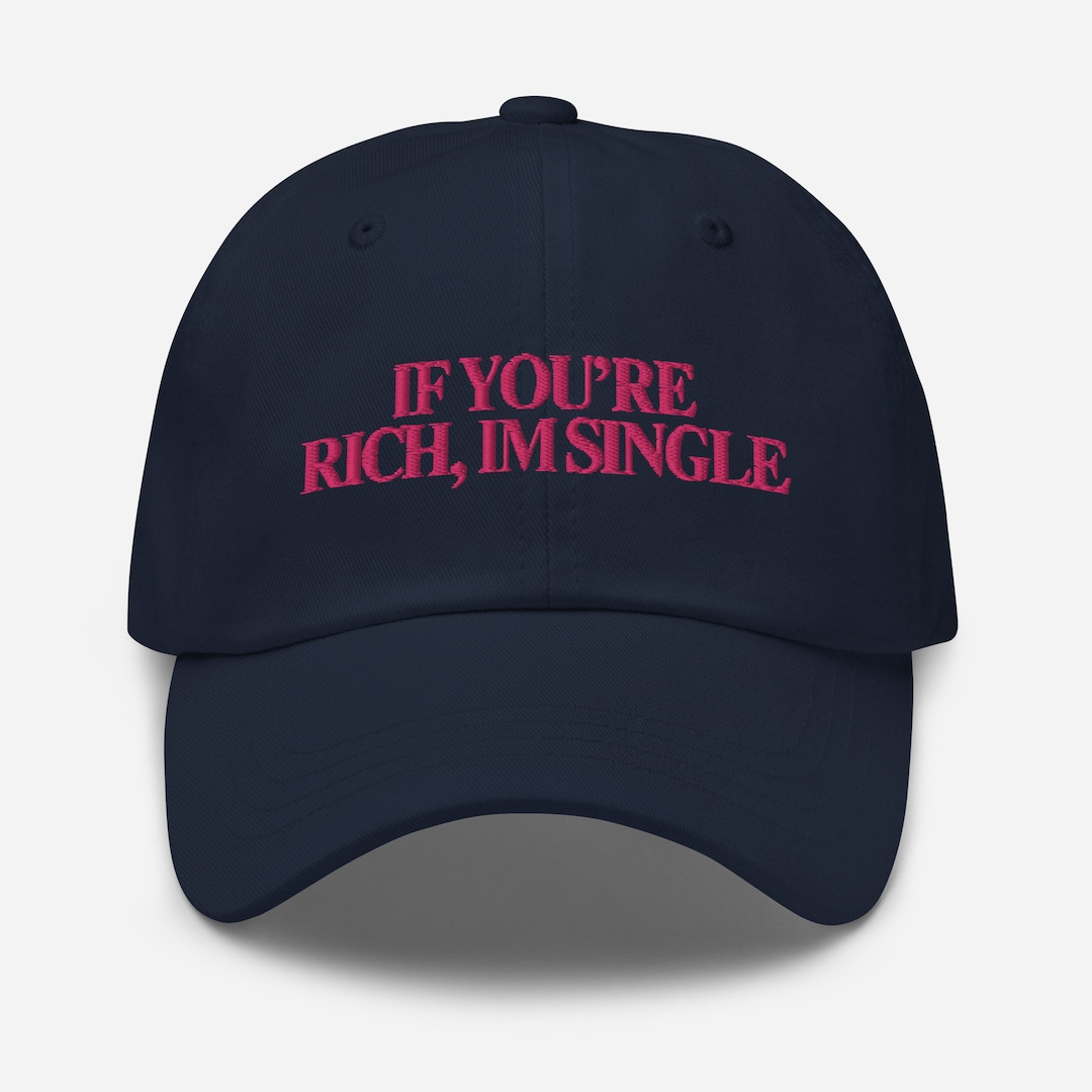 If You're Rich, I'm Single Hat - Etsy