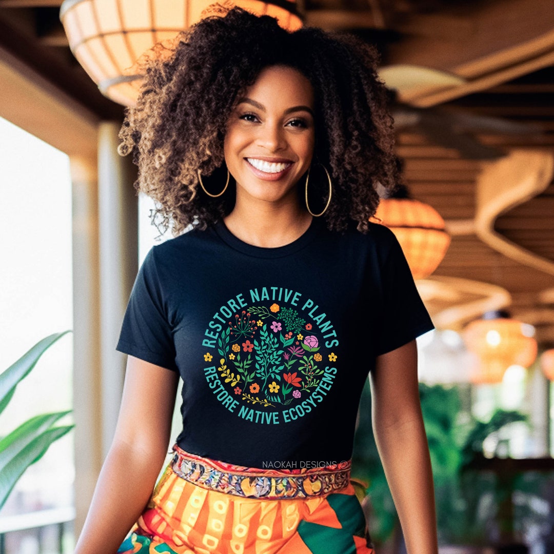 Restore Native Plants Restore Native Ecosystems Shirt, Plant Lady Shirt ...