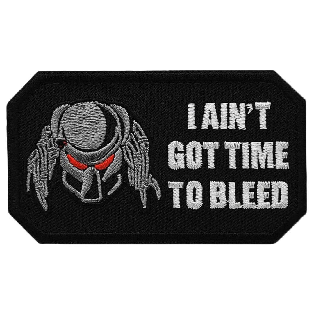 I Ain't Got Time to Bleed Predator Alien Movie Embroidered Patch - 3 X ...