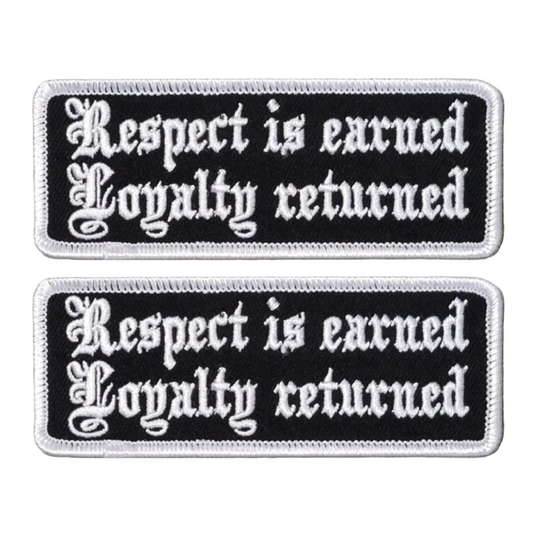 Respect is Earned Loyalty Returned Embroidered Patch - 2pc 4 X 1.5 Inch ...