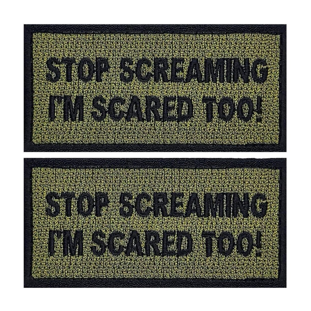 Stop Screaming I'm Scared Too Embroidered Patch - 2pc 3 X 1.5 Inch Hook ...