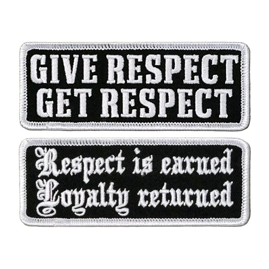 Give Respect Get Respect Respect is Earned Loyalty Returned Patch - 2pc ...
