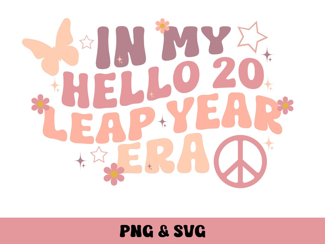 Leap Year Png, Leap Year Svg, in My Leap Year Era Svg, in My Leap Year ...