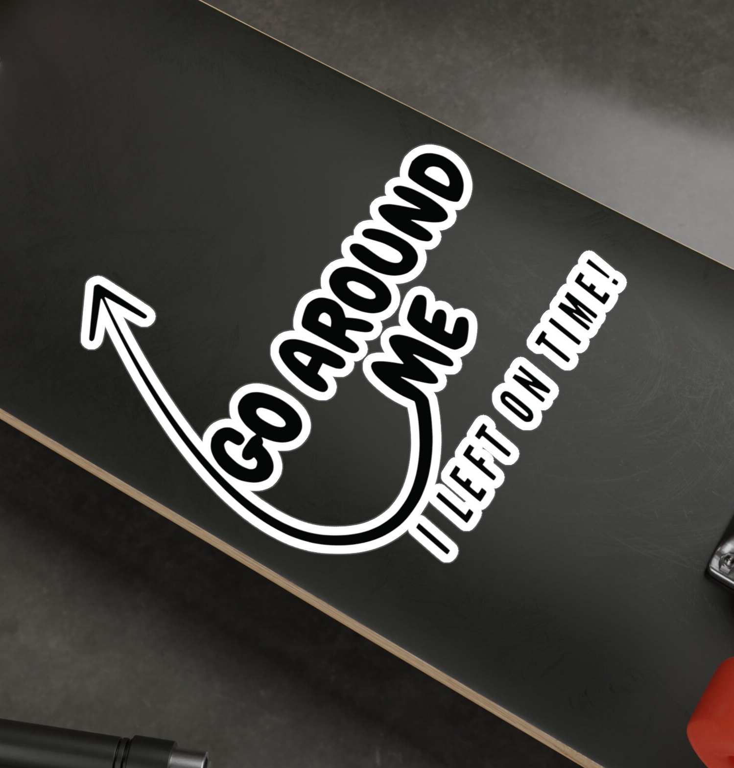 Go Around Me I Left on Time Bumper Sticker, Funny Bumper Sticker, Meme ...