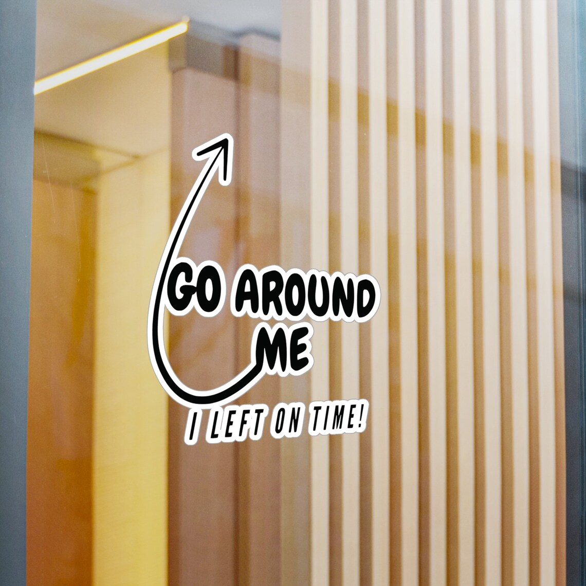Go Around Me I Left on Time Bumper Sticker, Funny Bumper Sticker, Meme ...