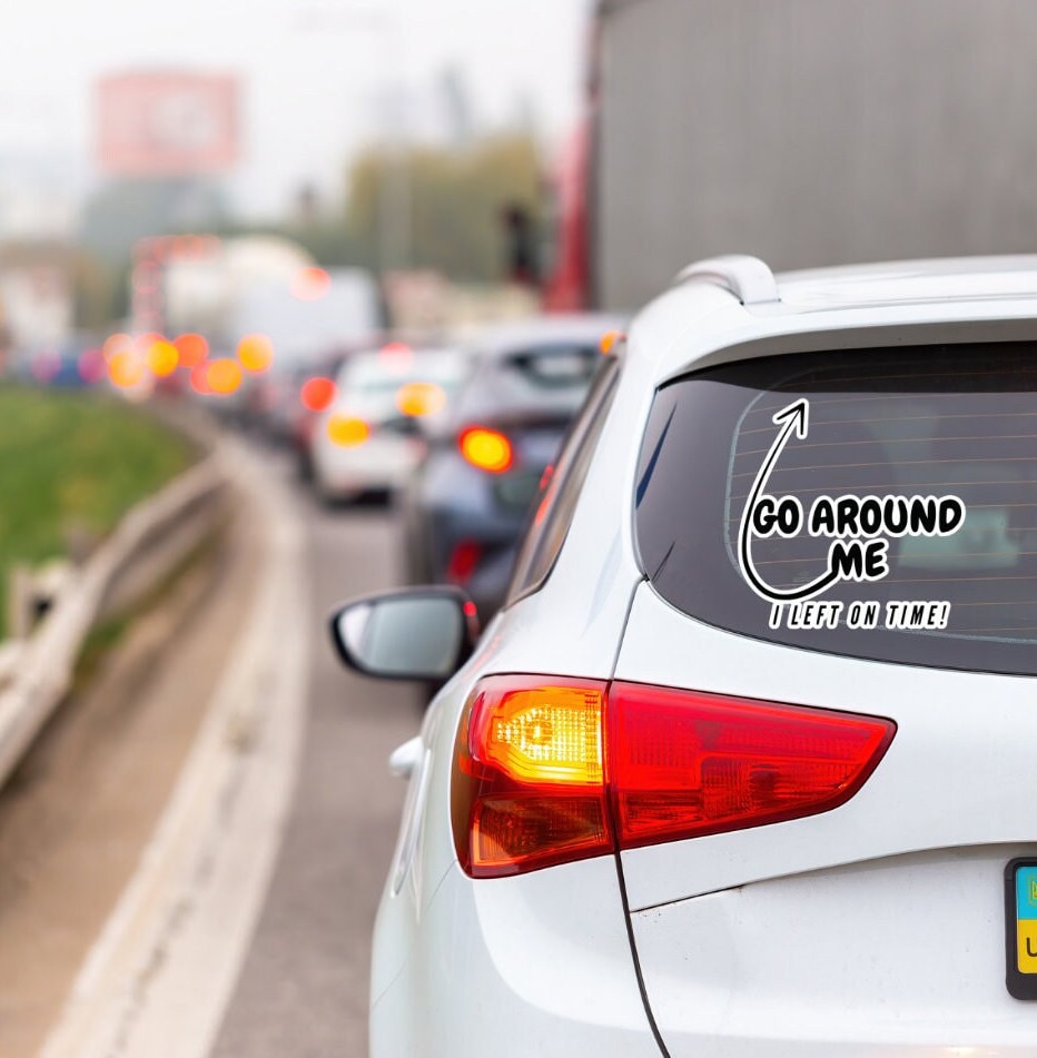 Go Around Me I Left on Time Bumper Sticker, Funny Bumper Sticker, Meme ...