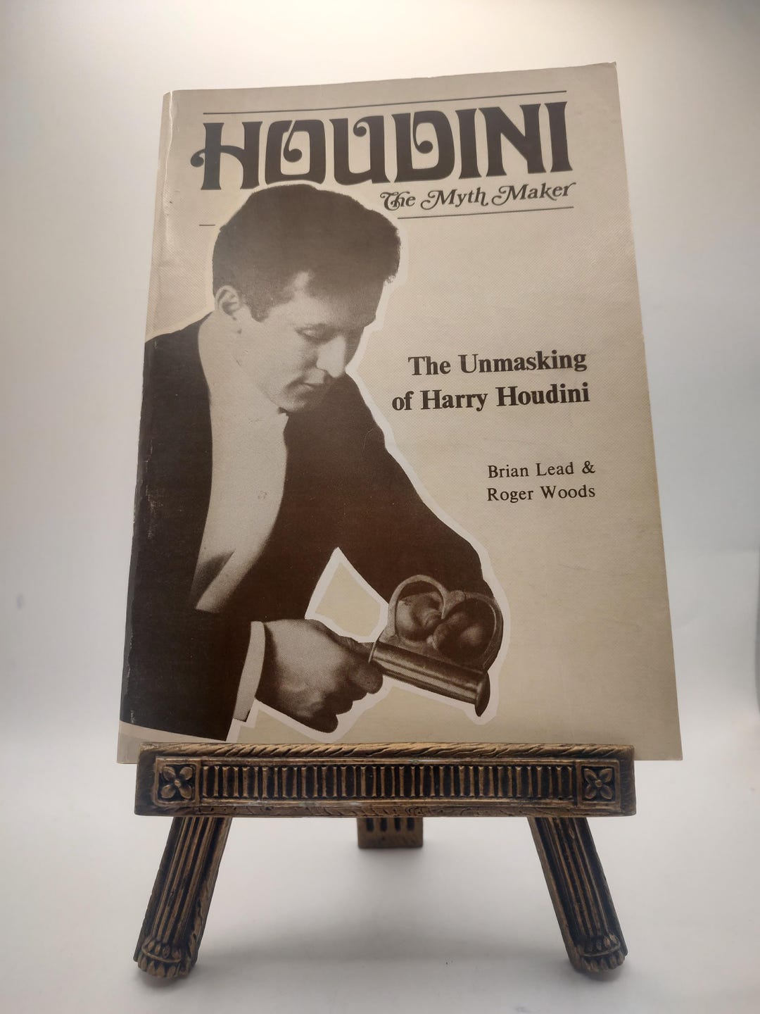 Houdini the Myth Maker the Unmasking of Harry Houdini Limited Edition ...
