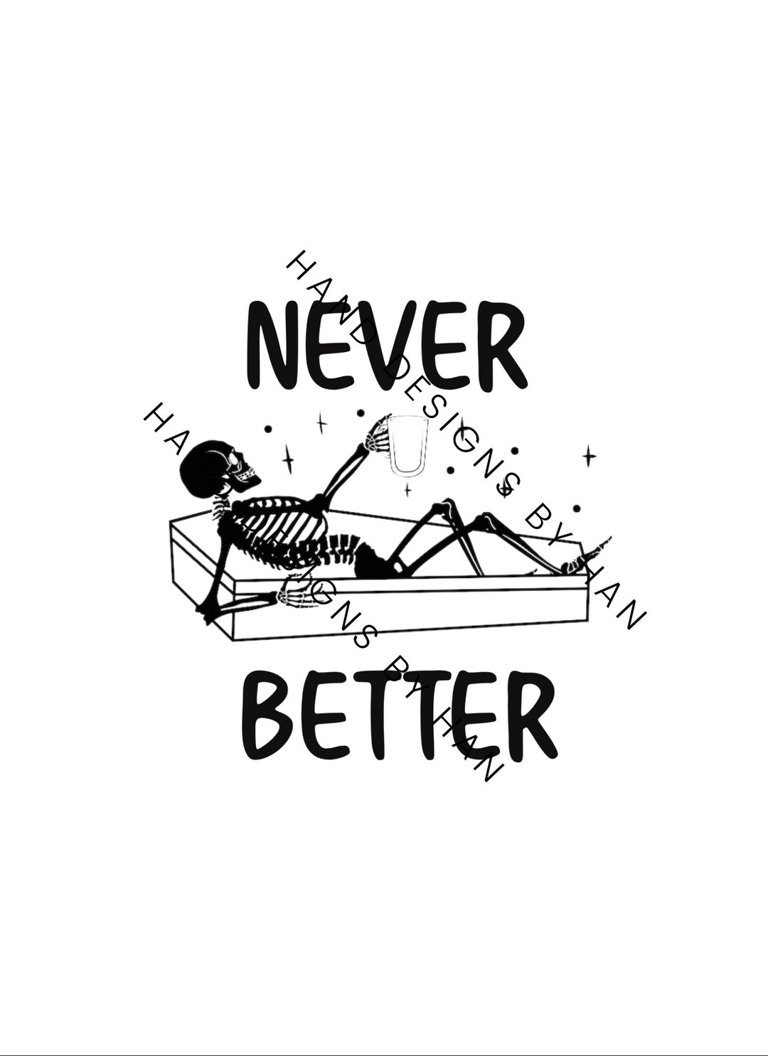 Never Better Png Skeleton Png Coffee Skelton Sublimation Design Graphic Design Digital