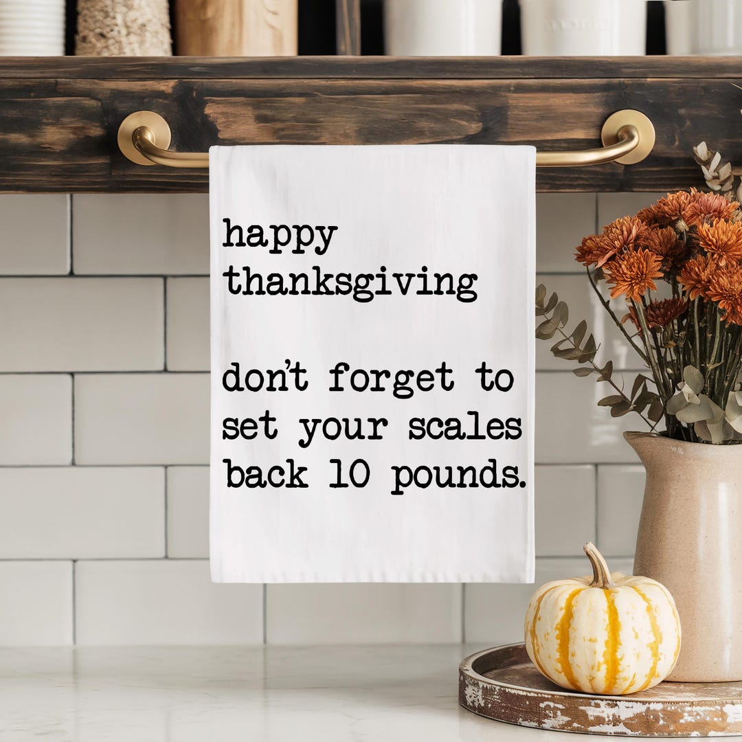 Funny Happy Thanksgiving Don't Forget to Set Your Scales Back 10 Pounds ...