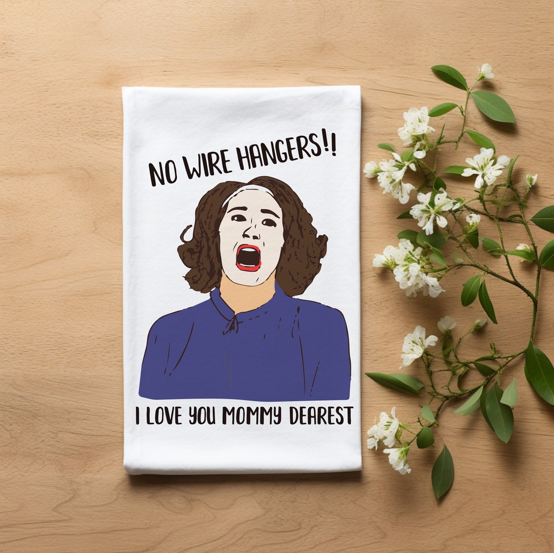 Mother's Day Gift No Wire Hangers I Love You Mommy Dearest Kitchen ...