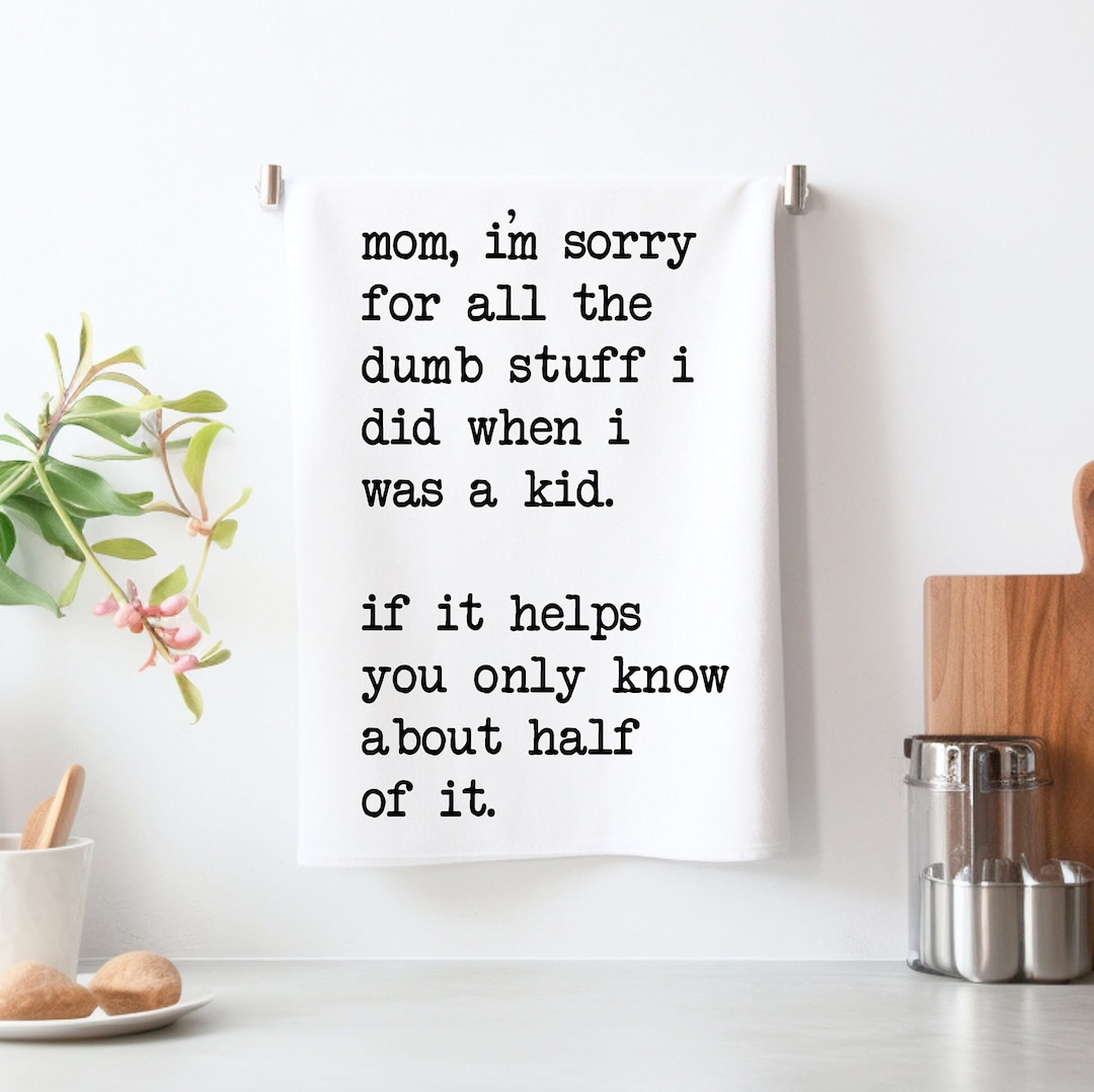 Funny Mom I'm Sorry for All the Dumb Stuff I Did When I Was a Kid If It ...