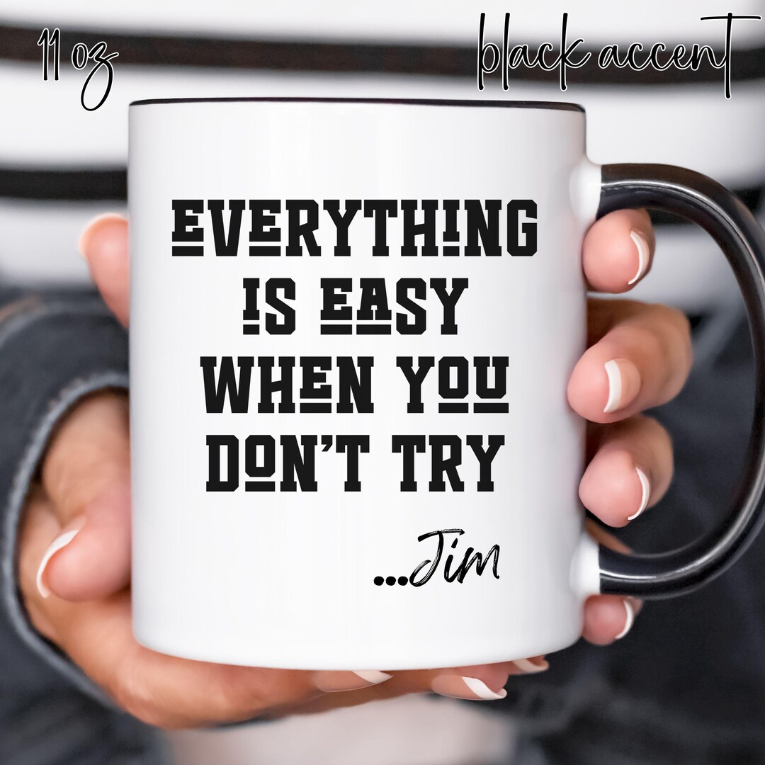 Custom Mug for Slackers: "everything is Easy When You Don’t Try"; Funny ...