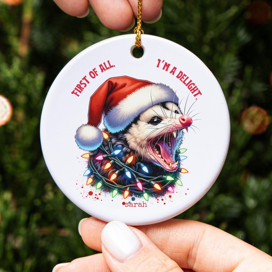 Customizable Possum Ornament, First of All I'm A Delight Possum ...