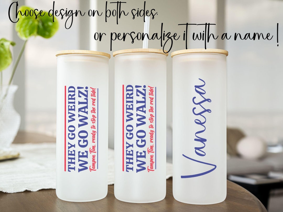 Kamala Harris Tim Walz 2024, Tim Walz for VP, Funny Walls 25 oz frosted ...