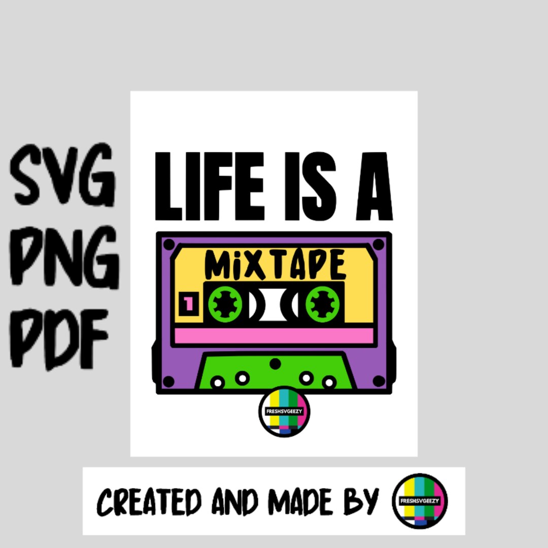 Life is a Mixtape Svg Png Pdf Cassette Tape Retro 80s 90s Tshirts ...