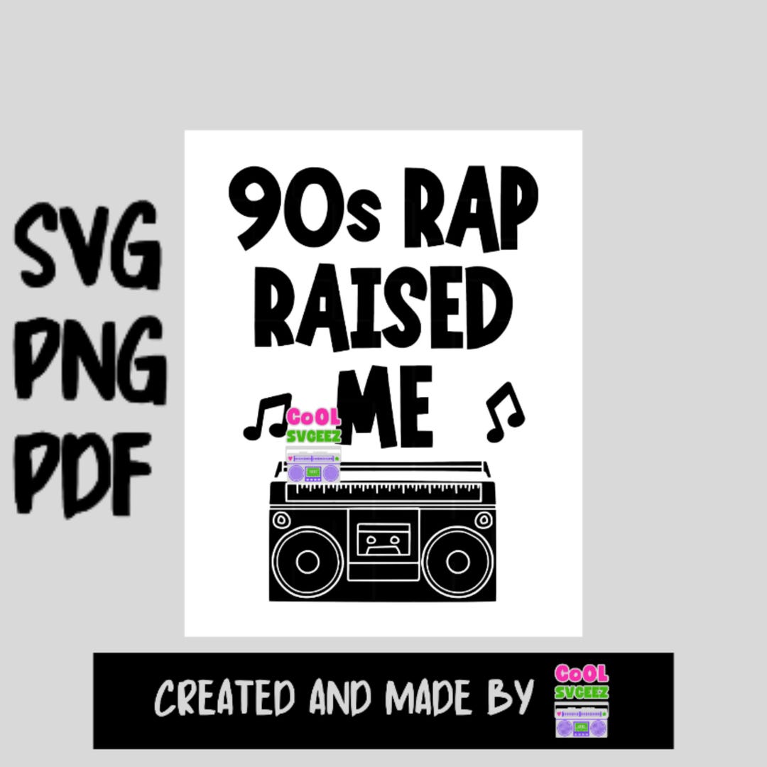 90s Rap Raised Svg Png Pdf Hip Hop Boom Box Tshirts Hoodies Mugs ...