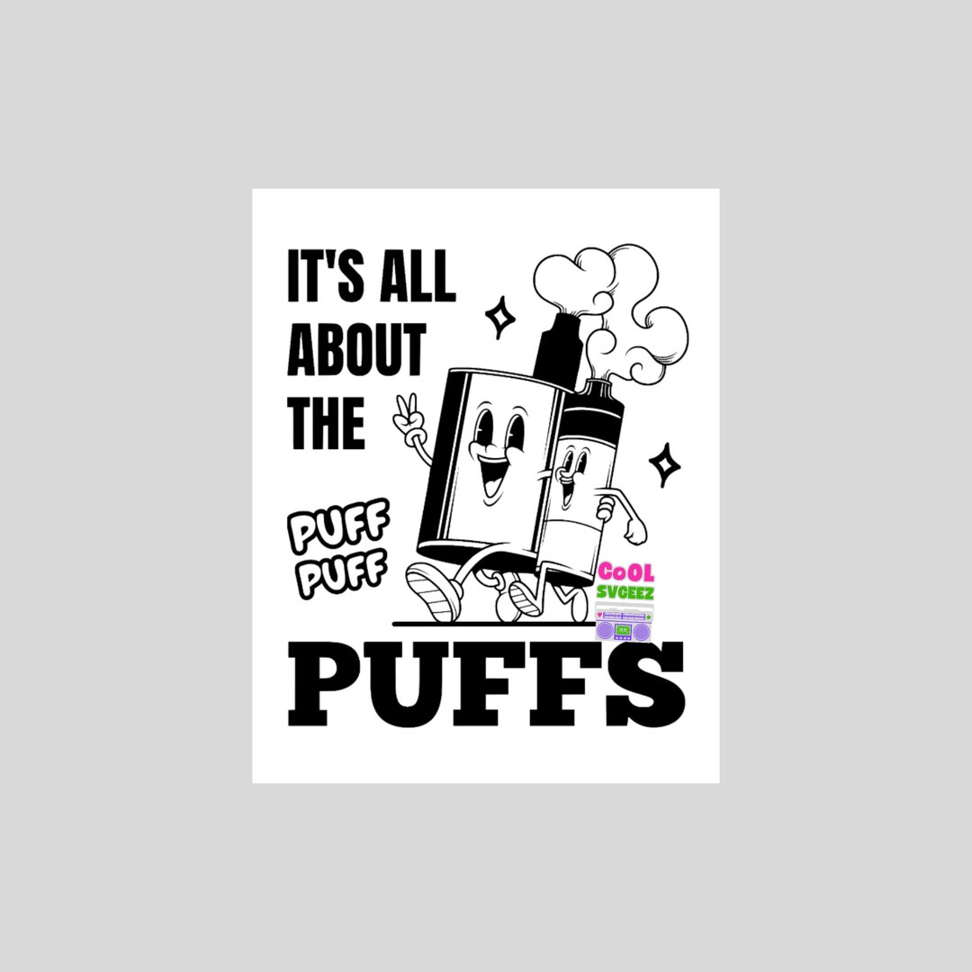 Vape Vaping Svg Png Pdf All About the Puffs Tshirts Hoodies Printable ...