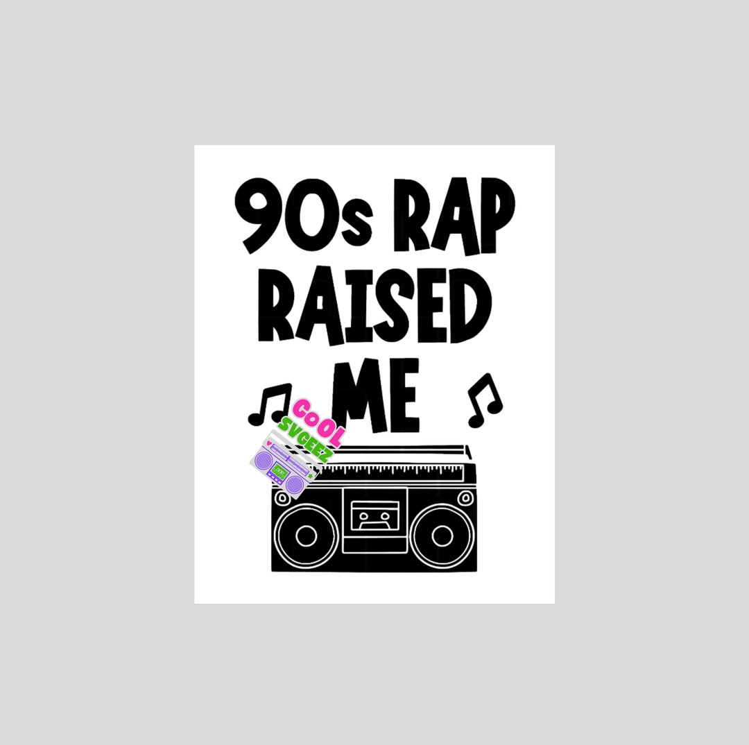 90s Rap Raised Svg Png Pdf Hip Hop Boom Box Tshirts Hoodies Mugs ...