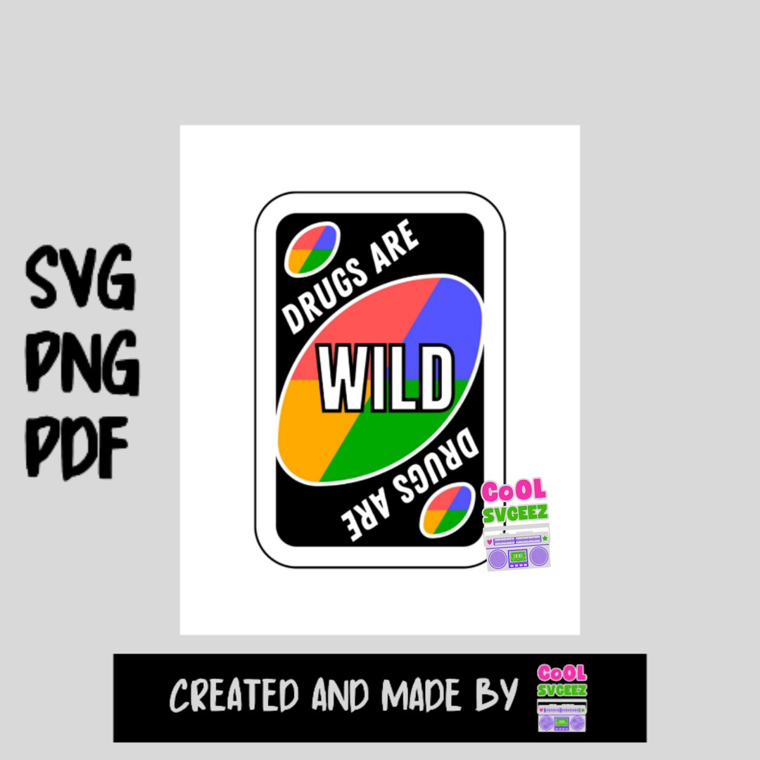 Funny Drugs Are Wild Svg Png Pdf Uno Card Addiction Recovery Tshirts ...