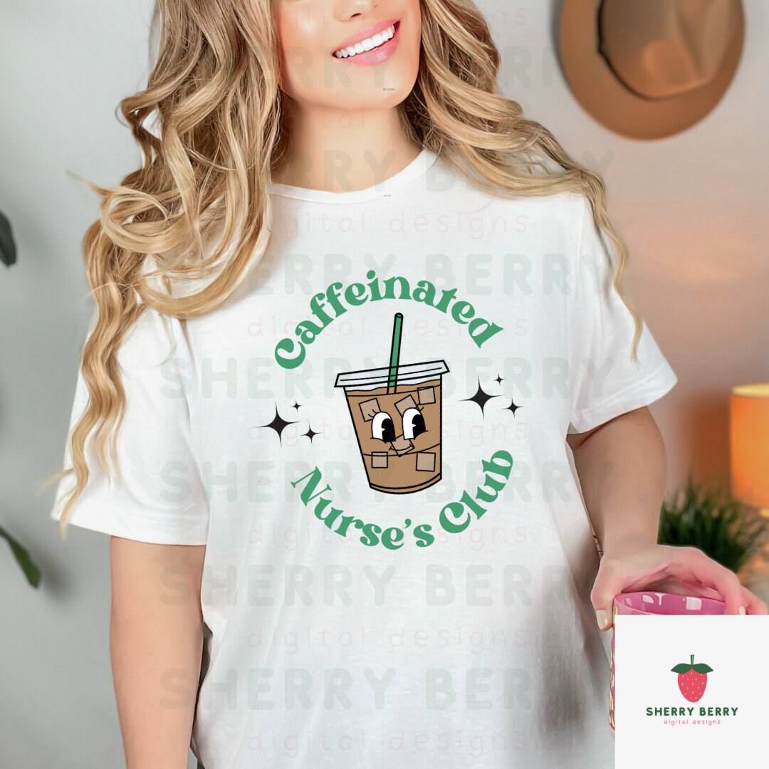 Nurse Coffee Png Designs, Caffeinated Nurses Club SVG PNG, Iced Coffee ...