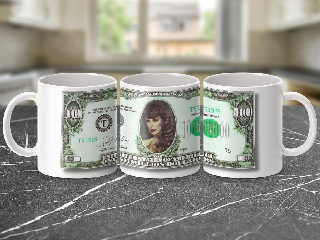Taylor Swift Million Dollar Bill Mug, Unique Gift for Taylor Swift Fans ...