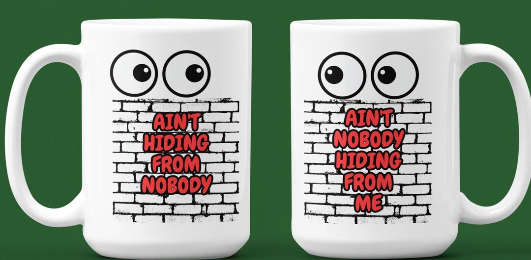 Paranoid Humor Coffee Mug: Ain't Hiding From Nobody, 15oz Ceramic - Etsy