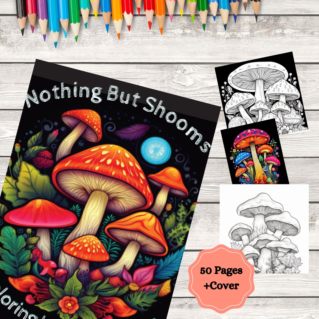 Mushroom Coloring Book, 50 Pages Coloring, Nothing but Shooms Coloring ...