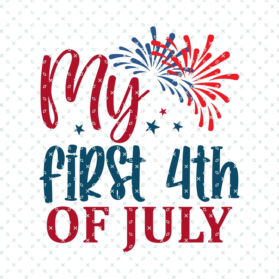 My First 4th of July Svg, My 1st 4th of July Svg, My First 4th of July ...
