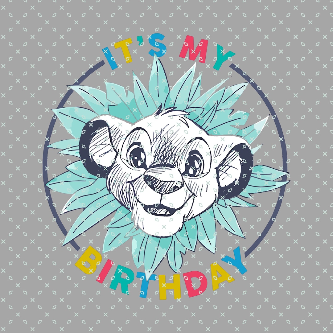 Simba It's My Birthday, Lion King Birthday Svg Png, Lion King Birthday ...