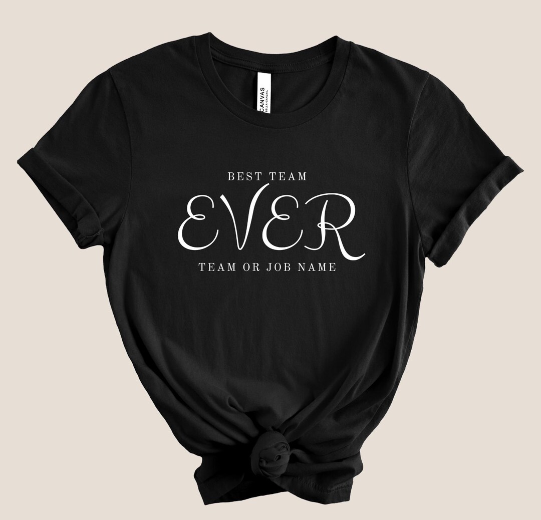Custom Best Team Ever Shirts, Custom Team Shirt,best Team Ever Shirt ...