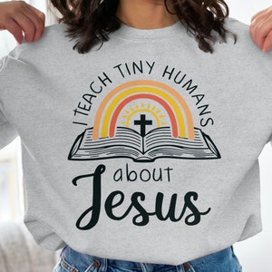 Bible School Teacher, Christian T-shirt, I Teach Tiny Humans About ...