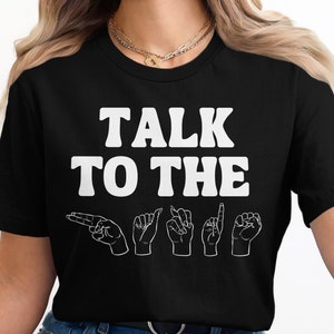Funny Deaf Community Awareness T-shirt, Sign Language Humor Shirt, Talk ...