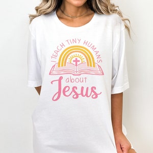 Bible School Teacher, Christian T-shirt, I Teach Tiny Humans About ...