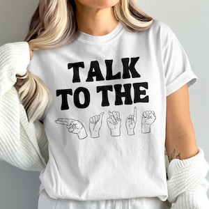Funny Deaf Community Awareness T-shirt, Sign Language Humor Shirt, Talk ...