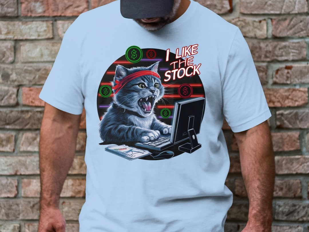 I Like the Stock Graphic Tee, Funny Stock Market Cat Meme T-shirt, Wall ...
