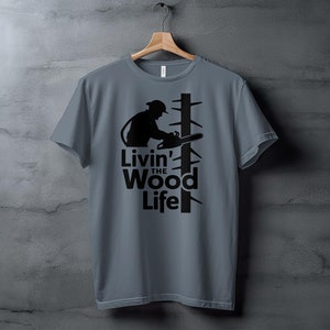Arborist Tee, Livin the Wood Life T-shirt, Lumberjack Graphic Tee ...