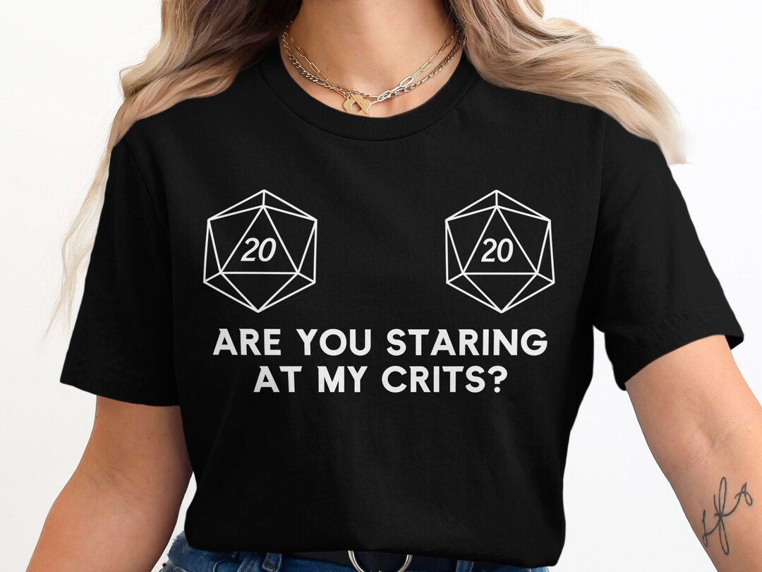 Funny D20 Dice T-shirt, Are You Staring at My Crits T-shirt, Tabletop ...